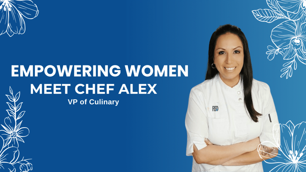 EMPOWERING LEADERS: CELEBRATING WOMEN’S HISTORY MONTH WITH CHEF ALEX ...